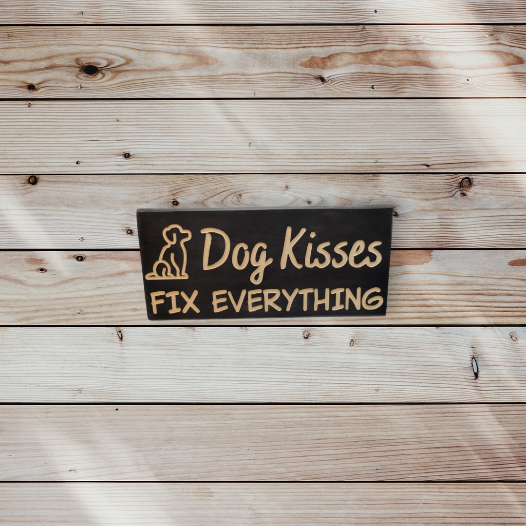 Dog Kisses Fix Everything Sign – Big John's Wood Joint